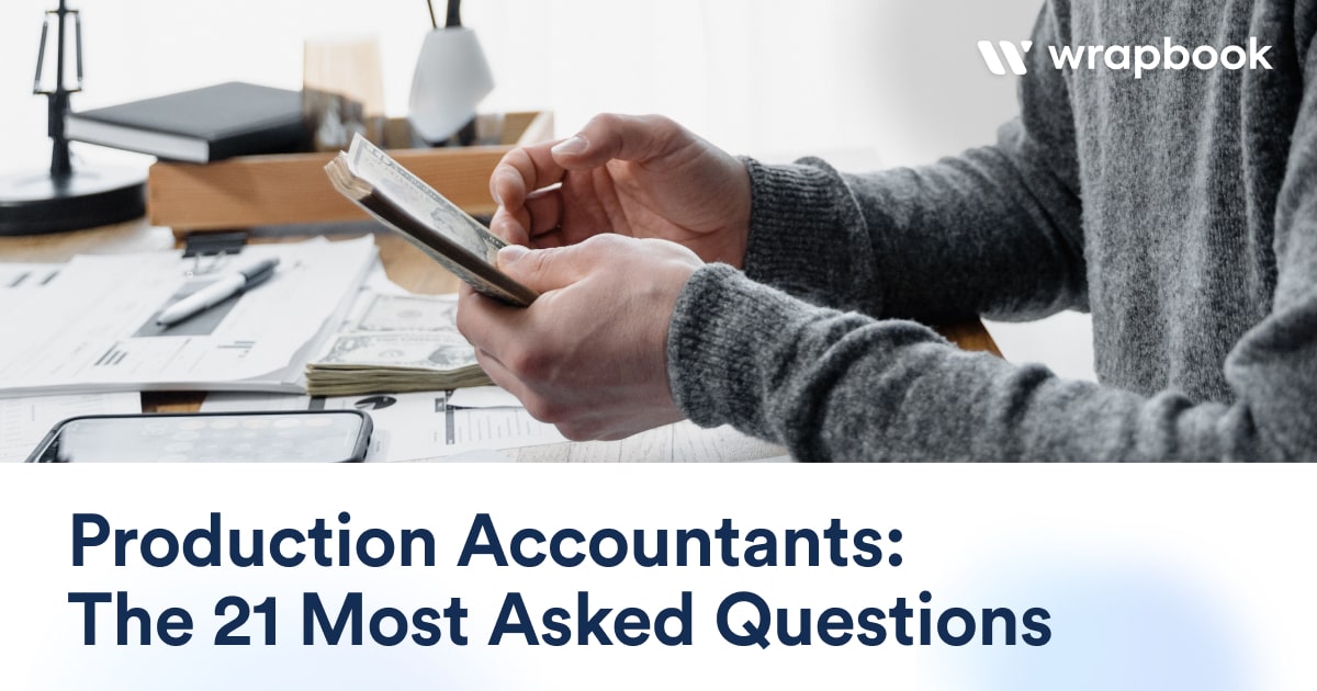 Production Accountants: The 21 Most Asked Questions | Wrapbook